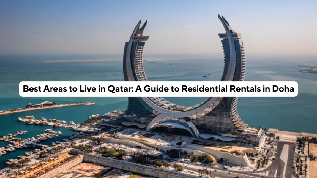 Residential Rentals in Doha | Best Areas to Live in Qatar 2025