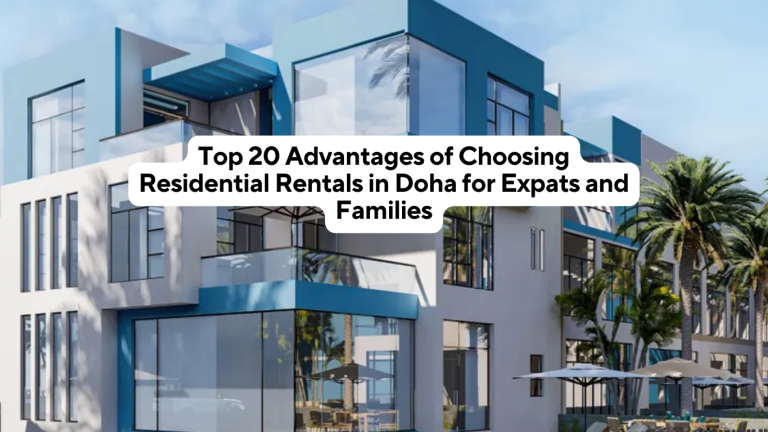 Residential Rentals in Doha | 20 Advantages for Expats & Families