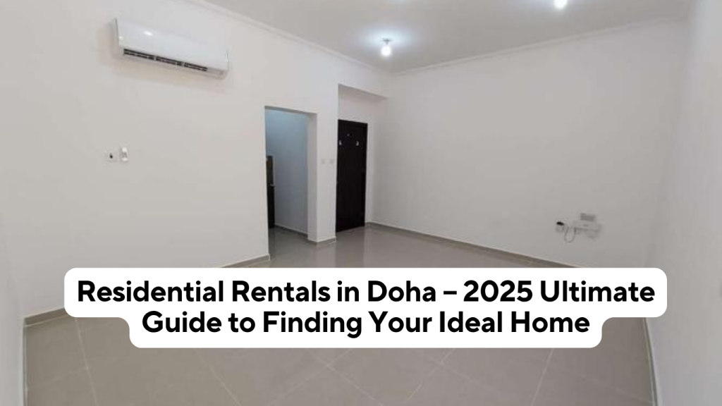 Residential Rentals in Doha – Ultimate Guide 2025 Edition